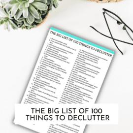 The Big List of 100 Things to Declutter Right Now » Lady Decluttered